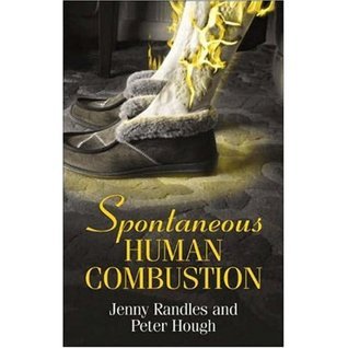 Spontaneous Human Combustion by Jenny Randles | Goodreads