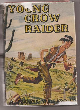 Young Crow Raider by Francis Lynde Kroll | Goodreads