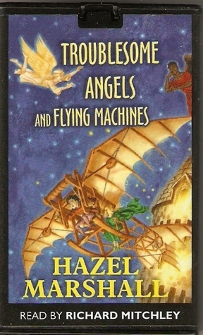 Troublesome Angels and Flying Machines by Hazel Marshall | Goodreads