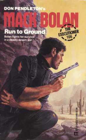 Run to Ground (Mack Bolan the Executioner, #106) by Don Pendleton ...