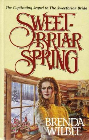 Sweetbriar Spring (Sweetbriar, #3) by Brenda Wilbee | Goodreads