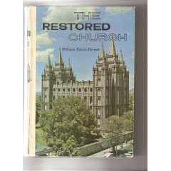 The Restored Church : A Brief History of the Growth and Doctrines of ...
