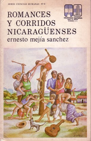 Romances y corridos Nicaragüenses by Ernesto Mejia Sanchez | Goodreads