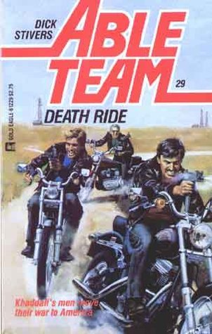Death Ride (Able Team, #29) by Dick Stivers | Goodreads