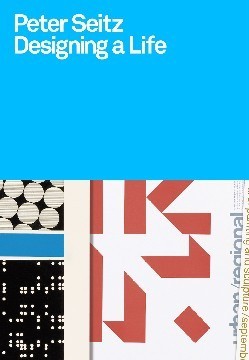 Peter Seitz: Designing a Life by Minneapolis College of Art & Design ...