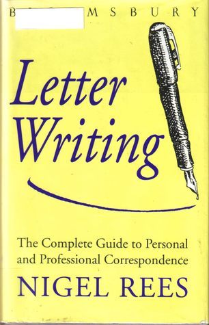 Bloomsbury Guide to Letter Writing by Nigel Rees | Goodreads