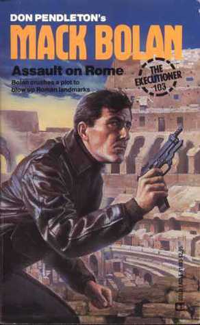 Assault on Rome (Mack Bolan the Executioner, #103) by Don Pendleton ...