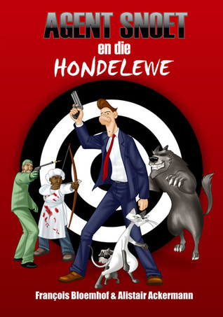 Agent Snoet en die hondelewe by François Bloemhof | Goodreads