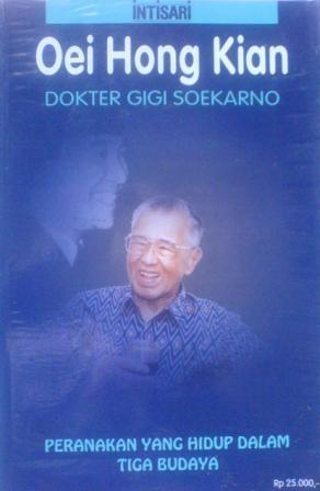 Oei Hong Kian: Dokter Gigi Soekarno, Peranakan Yang Hidup Dalam Tiga ...