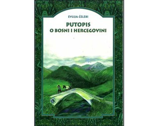 Putopis o Bosni i Hercegovini by Evliyâ Çelebi | Goodreads