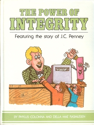 The Power of Integrity: Featuring the Story of J.C. Penney by Phyllis ...