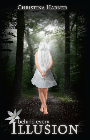 Behind Every Illusion (The GreenEarth Series, #1) by Christina Harner ...