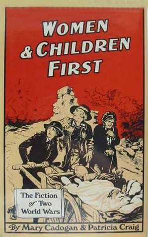 Women and Children First: The Fiction of Two World Wars by Mary Cadogan ...