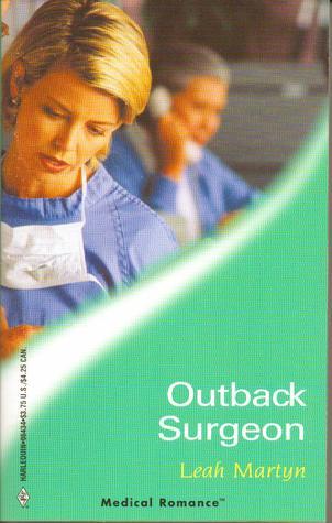 Outback Surgeon (Harlequin Medical Romance 134) by Leah Martyn | Goodreads