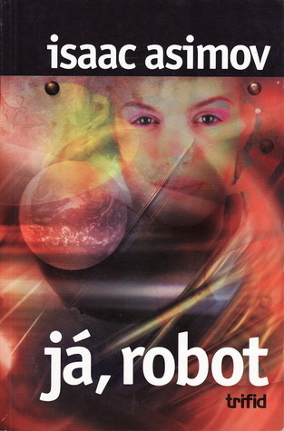 Já, Robot by Isaac Asimov | Goodreads