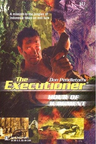 Hour of Judgment (Mack Bolan The Executioner, #317) by Don Pendleton ...