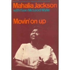 Movin' On Up by Mahalia Jackson | Goodreads