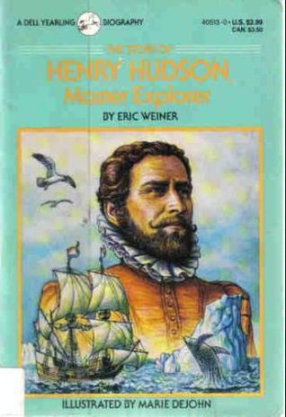 Story of Henry Hudson: Master Explorer by Eric Weiner | Goodreads