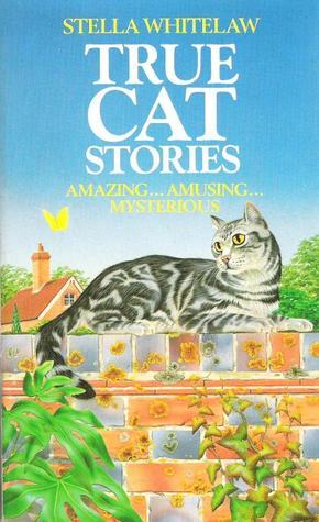 True Cat Stories by Stella Whitelaw | Goodreads