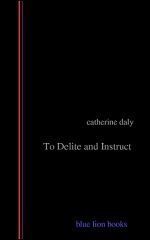 To Delite and Instruct by Catherine Daly | Goodreads