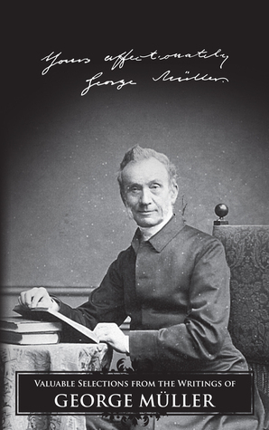 Valuable Selections from the Writings of George Müller by George Müller ...