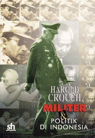Militer dan Politik di Indonesia by Harold Crouch | Goodreads