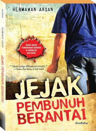 Jejak Pembunuh Berantai: Kasus-Kasus Pembunuhan Berantai Di Indonesia ...