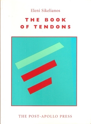 The Book of Tendons by Eleni Sikelanos | Goodreads
