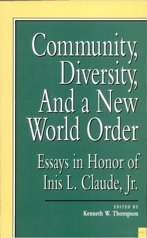 Community, Diversity, and a New World Order: Essays in Honor of Inis L ...