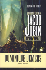 L'Élu (La Grande quête de Jacob Jobin #1) by Dominique Demers | Goodreads