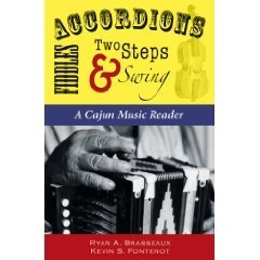 Accordions Fiddles Two-Step & Swing: A Cajun Music Reader by Ryan A ...
