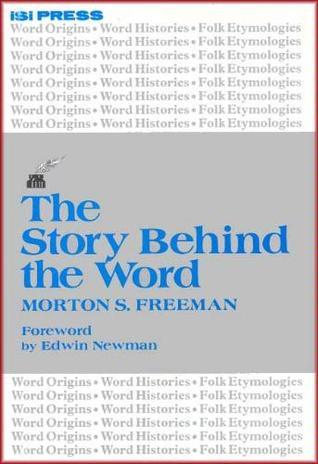 The Story Behind the Word by Morton S. Freeman | Goodreads