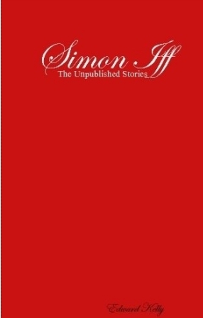 Simon Iff - The Unpublished Stories by Edward Kelly | Goodreads
