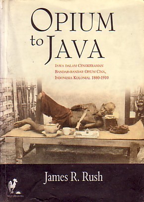 Opium to Java: Jawa dalam Cengkeraman Bandar-bandar Opium Cina ...