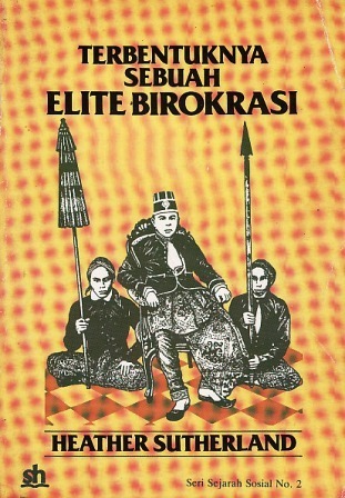 Terbentuknya Sebuah Elite Birokrasi by Heather Sutherland | Goodreads
