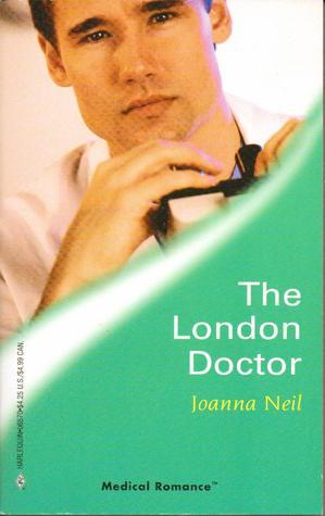 The London Doctor by Joanna Neil | Goodreads
