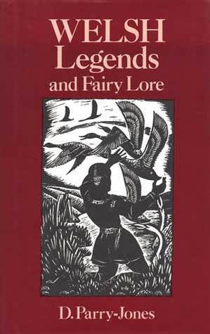 Welsh Legends and Fairy Lore by D. Parry-Jones | Goodreads