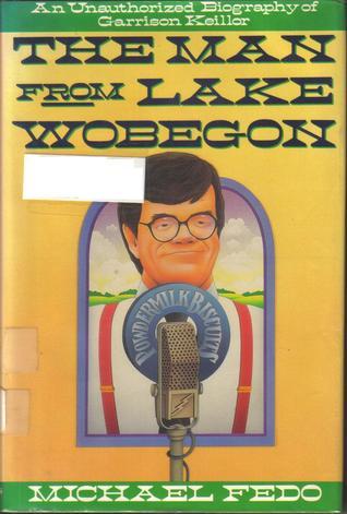 The Man from Lake Wobegon by Michael W. Fedo | Goodreads