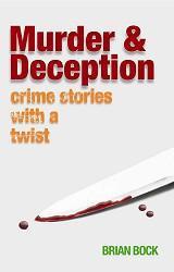 Murder & Deception: Crime Stories With A Twist by Brian Bock | Goodreads