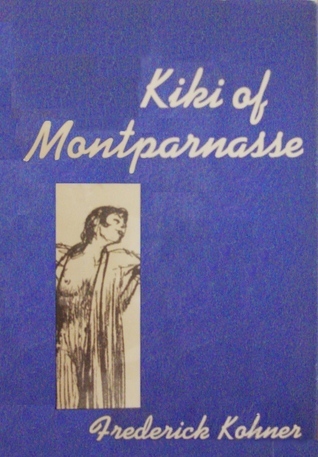 Kiki of Montparnasse by Frederick Kohner | Goodreads