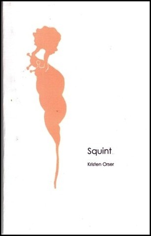 Squint by Kristen Orser | Goodreads