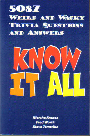 Know It All: 5087 Weird and Wacky Trivia Questions and Answers by ...