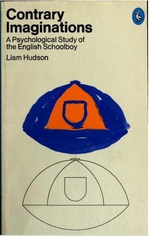 Contrary Imaginations: A Psychological Study of the English Schoolboy ...