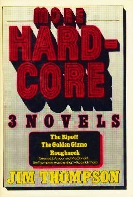 More Hardcore: 3 Novels: The Ripoff / The Golden Gizmo / Roughneck by ...