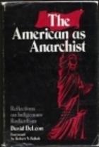 The American as Anarchist: Reflections on Indigenous Radicalism by ...