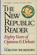 The New Republic Reader: Eighty Years of Opinion and Debate by Dorothy ...