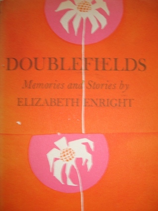 Doublefields: Memories and Stories by Elizabeth Enright | Goodreads