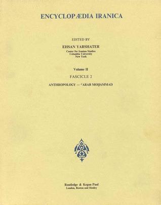 Encyclopaedia Iranica: v. 2 Fascicle 2 Anthropology - Arab Mohammad by ...