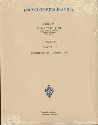 Encyclopaedia Iranica: v. 6 Fascicle 2 COMMUNISM IV - CONTRACTS II by ...