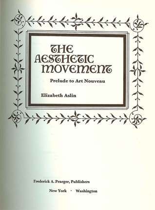 The aesthetic movement: Prelude to Art Nouveau by Elizabeth Aslin ...